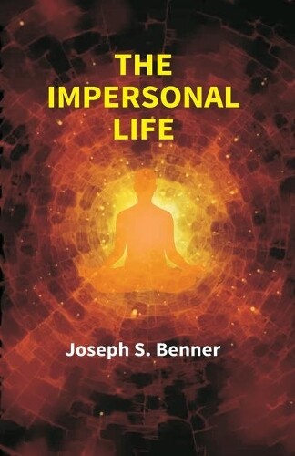 Anonymous (Joseph S Benner) The Impersonal Life (Poche) | eBay