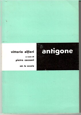 Antigone di Vittorio Alfieri a cura di Pietro Cazzani ed. La Scuola ...