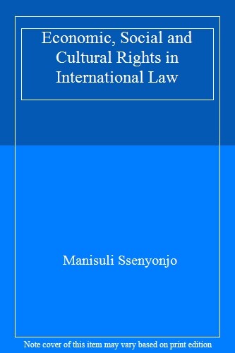 Economic, Social and Cultural Rights in International Law by Ssenyonjo ...