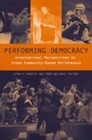 Performing Democracy: International Perspectives on Urban Community ...