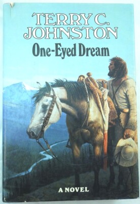 Terry C. Johnston: One-Eyed Dream. First Edition. Mountain Man Trilogy ...