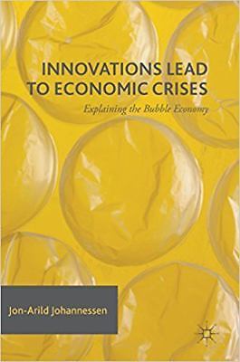 Innovations Lead to Economic Crises : Explaining the Bubble Economy by ...