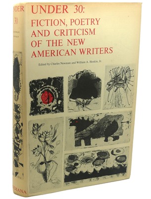 Charles Newman, William A. Henkin (editors) UNDER 30 : FICTION, POETRY ...