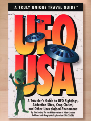 UFO USA: A Traveler's Guide to UFO Sightings, Abduction, Sights, Crop ...