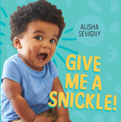 Give Me a Snickle - Board book By Sevigny, Alisha - GOOD 9781459828704 ...