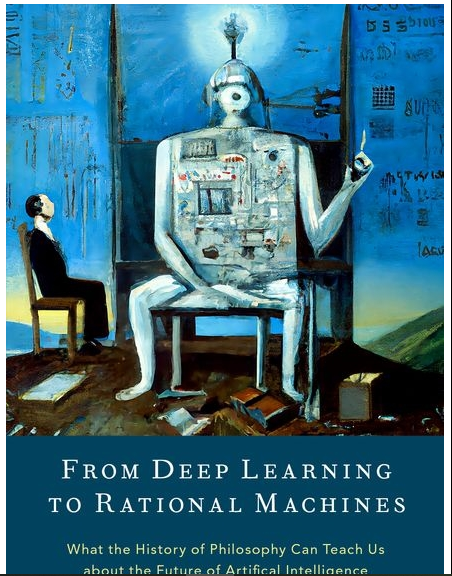 From Deep Learning to Rational Machines: What the History of Philosophy ...
