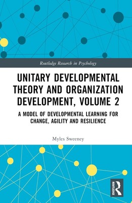Unitary Developmental Theory and Organization Development, Volume 2: A ...