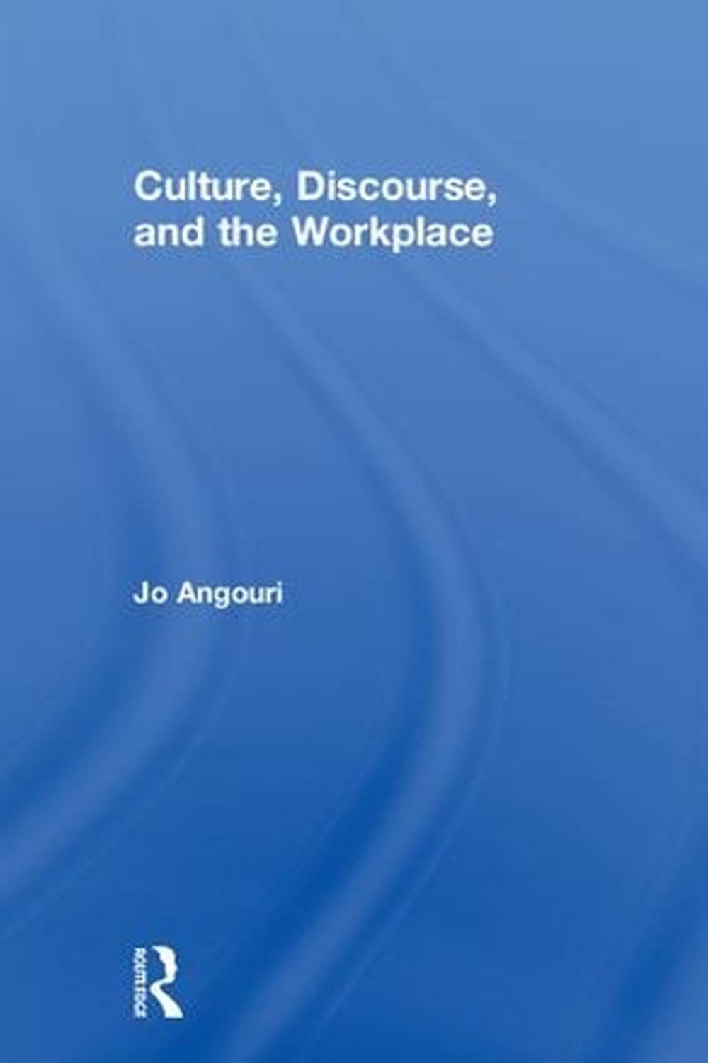 Culture, Discourse, and the Workplace: From Theory to Practice by Jo ...