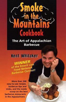 Smoke in the Mountains Cookbook: The Art of Appalachian Barbecue ...