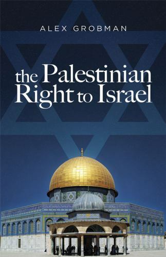 The Palestinian Right to Israel by Alex Grobman (2010, Hardcover) for ...