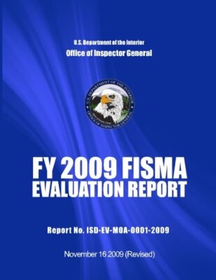 FY 2009 FISMA EVALUATION REPORT Report No. ISD-EV-MOA-0001-2009 ...