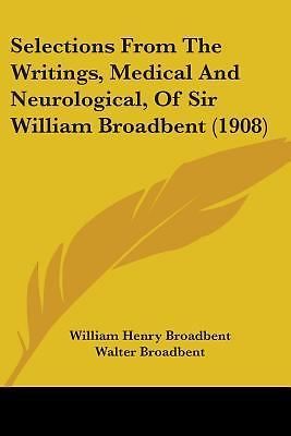 Selections from the Writings, Medical and Neurological, of Sir William ...