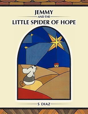 Jemmy and the Little Spider of Hope by S. Diaz (2012, Trade Paperback ...