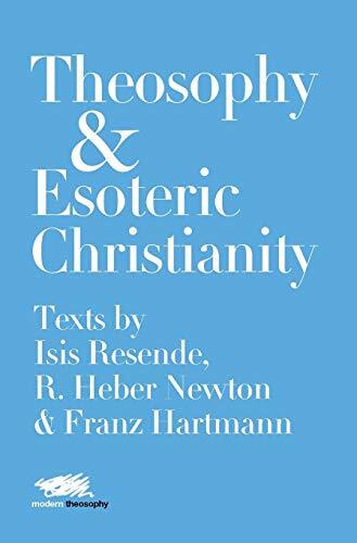 Theosophy and Esoteric Christianity: Texts by Is... by Newton, R. Heber ...