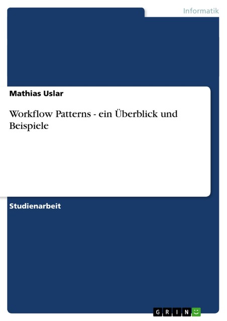 Workflow Patterns-Ein Überblick und Beispiele von Mathias Uslar (2007 ...