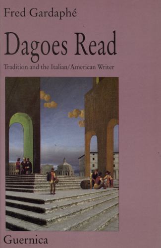 Dagoes Read : Tradition and the Italian-American Writer by Fred ...