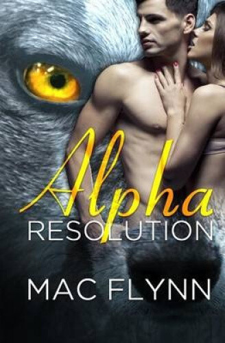 Alpha Resolution (Alpha Blood #3) (Werewolf Romance) by Mac Flynn | eBay