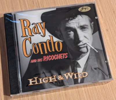 Ray Condo and His Ricochets High & Wild CD BRAND NEW & SEALED ...