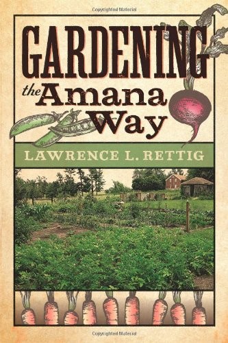 GARDENING THE AMANA WAY (BUR OAK BOOK) By Lawrence L. Rettig ...