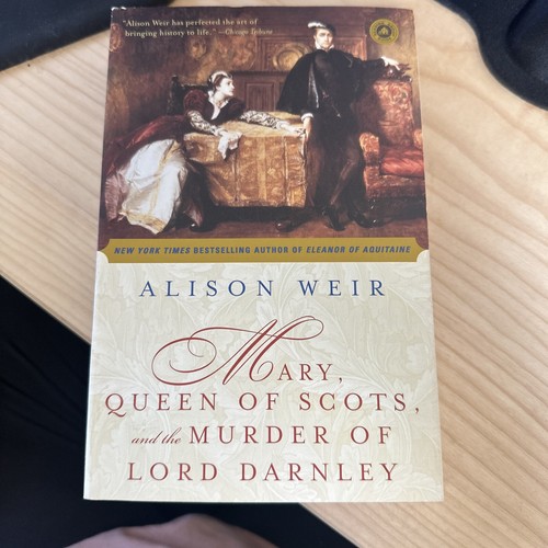 Mary, Queen of Scots, and the Murder of Lord Darnley by Alison Weir ...