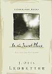 In the Secret Place : For God and You Alone by J. Otis Ledbetter (2003 ...