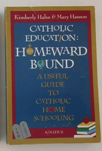 Catholic Education Homeward Bound Homeschooling Useful Guide Book Hahn ...