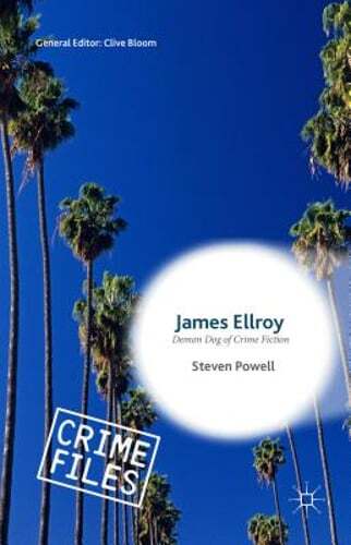 James Ellroy: Demon Dog of Crime Fiction by Steven Powell: New ...