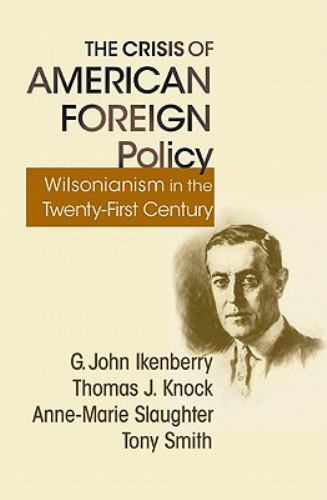 The Crisis of American Foreign Policy : Wilsonianism in the Twenty ...