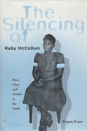 Silencing of Ruby Mccollum : Race, Class, and Gender in the South by ...
