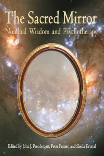 Sacred Mirror : Nondual Wisdom and Psychotherapy by Peter Fenner (2003 ...