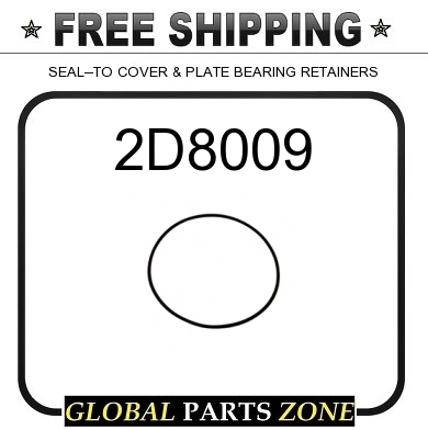 2D8009 - SEAL--TO COVER & PLATE BEARING RETAINERS 8T7148 for ...