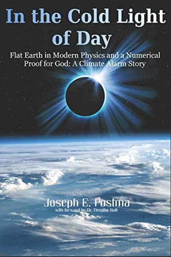 IN THE COLD LIGHT OF DAY: FLAT EARTH IN MODERN PHYSICS AND By Joseph E ...