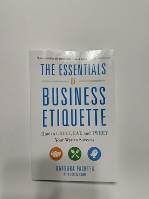 The Essentials of Business Etiquette: How to Greet, Eat, and Tweet Your ...