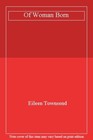 Of Woman Born By Eileen Townsend. 9780246133670 | eBay