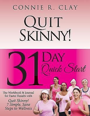 Quit Skinny! 31 Day Quick Start by Connie Clay (2014, Trade Paperback ...