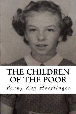 The Children of the Poor by Penny Kay Hoeflinger (2016, Paperback) for ...