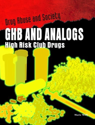 Drug Abuse and Society Ser.: Ghb and Analogs : High-Risk Club Drugs by ...