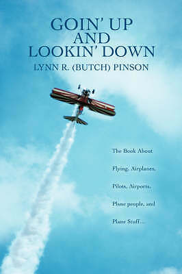 Goin' Up and Lookin' Down: The Book about Flying, Airplanes, Pilots ...