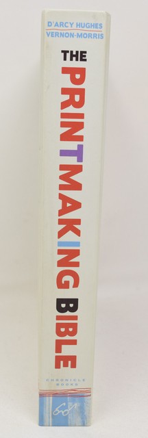 The Printmaking Bible : The Complete Guide to Materials and Techniques ...