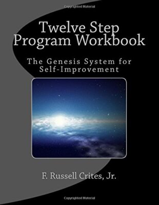 Twelve Step Program Workbook: The Genesis System for Self-Improvement ...