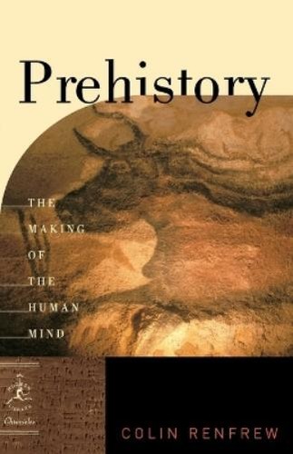 Colin Renfrew Prehistory (Paperback) Modern Library Chronicles (US ...