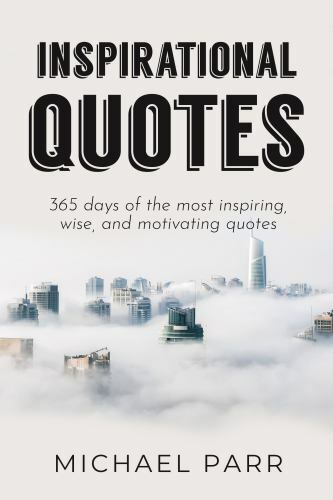 Inspirational Quotes: 365 days of the most inspiring, wise, and ...
