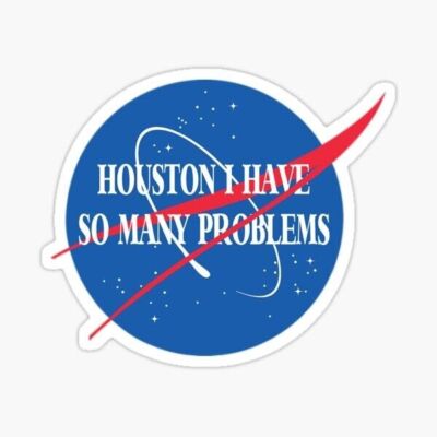 Houston I Have So Many Problems Funny NASA Sticker Decal nerd dark | eBay