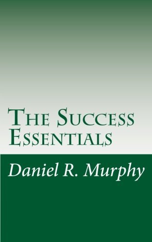 The Success Essentials: The Seven Essentials to Success, Murphy ...