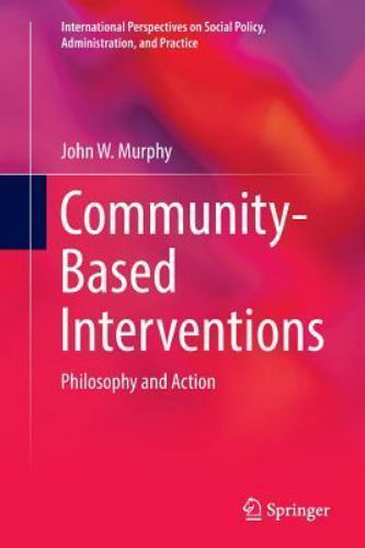 Community-Based Interventions : Philosophy and Action by John W. Murphy ...