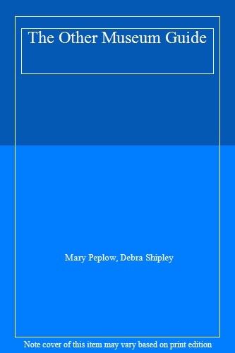 The Other Museum Guide By Mary Peplow, Debra Shipley 9780586072158| eBay