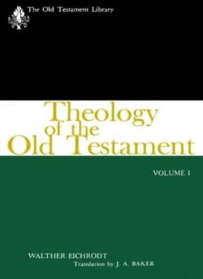 Theology of the Old Testament: 1 (The Old Testament Library). Eichrodt ...