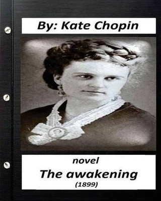 Kate Chopin The Awakening (1899) NOVEL by Kate Chopin (O (Paperback ...