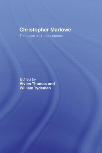 Christopher Marlowe : The Plays and Their Sources by William Tydeman ...
