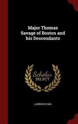 Major Thomas Savage of Boston and His Descendants by Lawrence Park ...